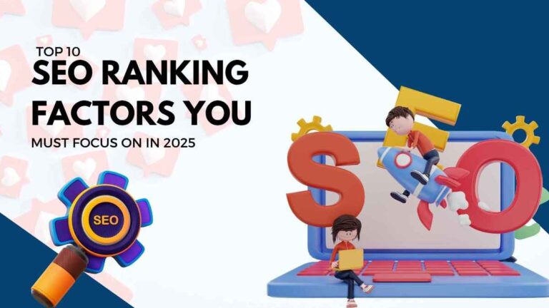 Top 10 SEO Ranking Factors You Must Focus on in 2025